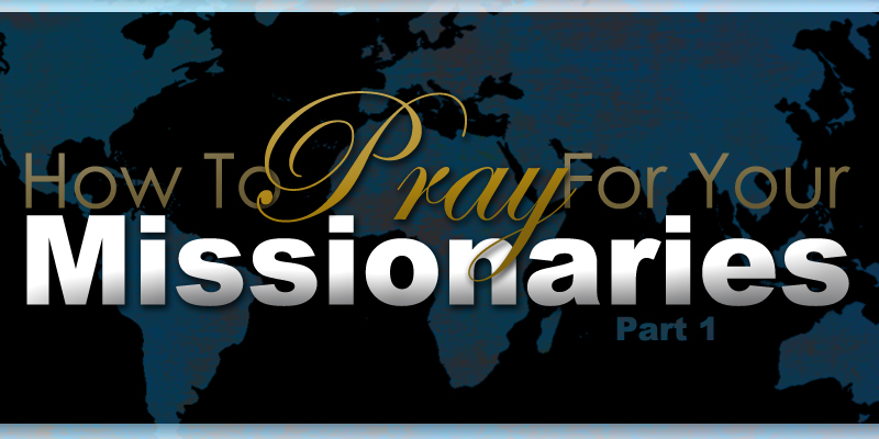 How To Pray For Your Missionaries – Part 1 | The Vance Family